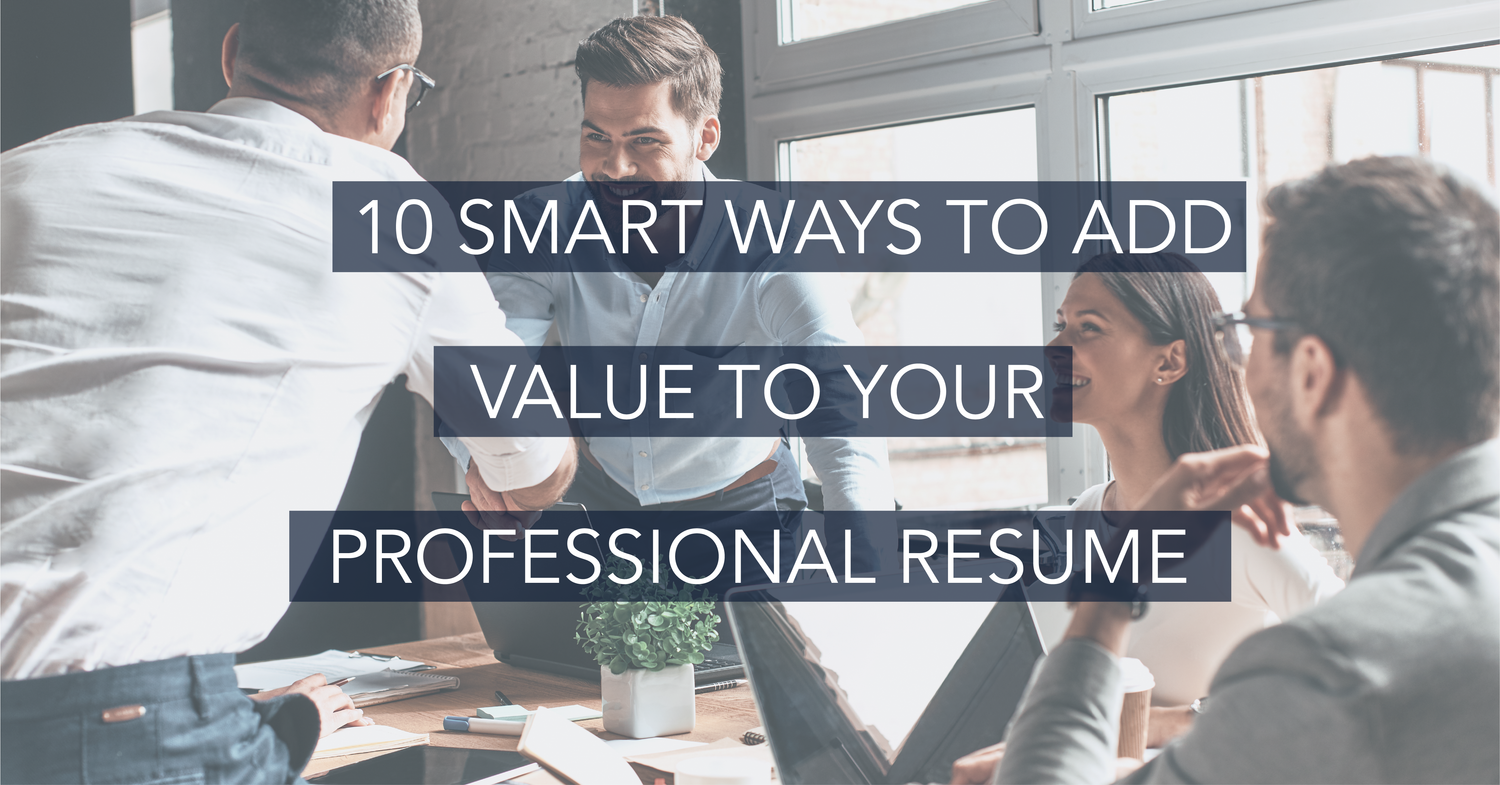 10 Smart Ways to Add Value to Your Professional Resume [BEST] – The Art ...