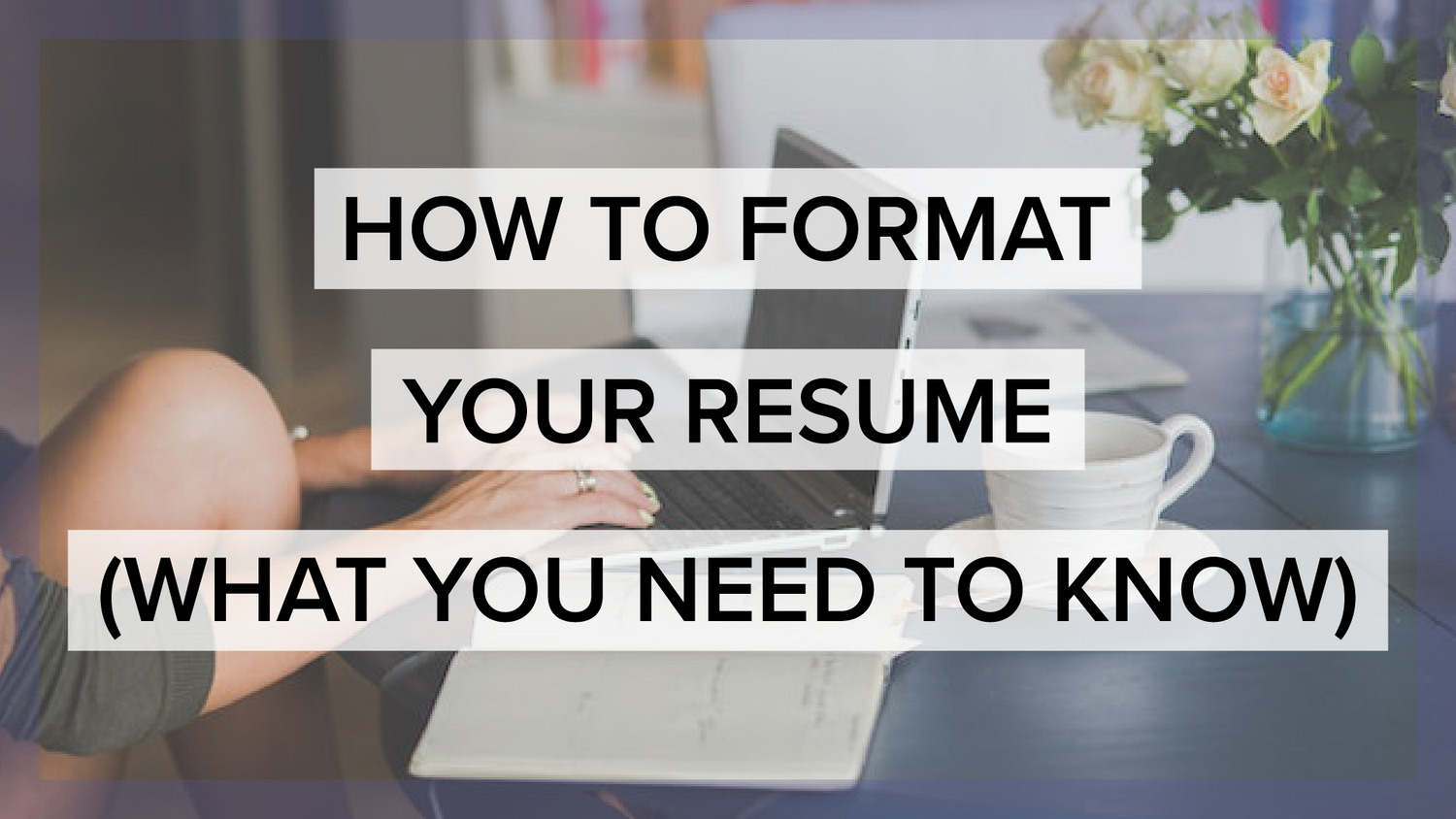 How to Format Your Resume (What You Need to Know in 2024) – The Art of ...